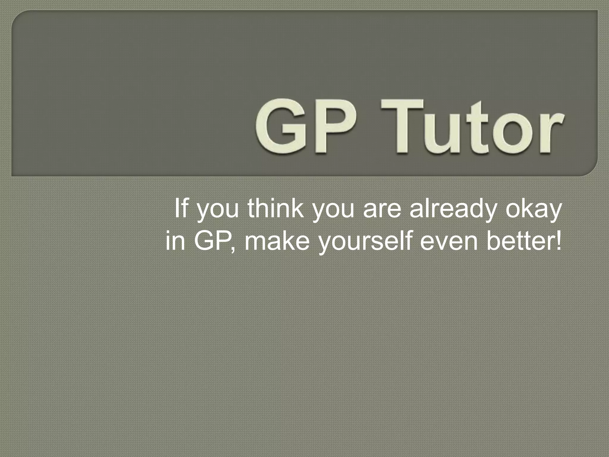 GP Tutor | PPT