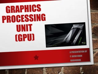 Graphic Processing Unit (GPU) | PPTX