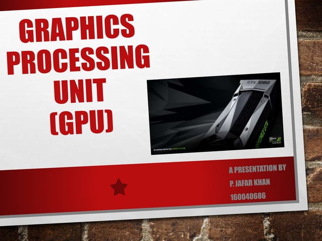 Graphic Processing Unit (GPU) | PPTX | Computing | Technology & Computing