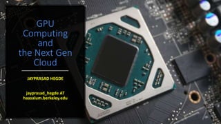 GPU Computation and the Next Gen Cloud | PPT