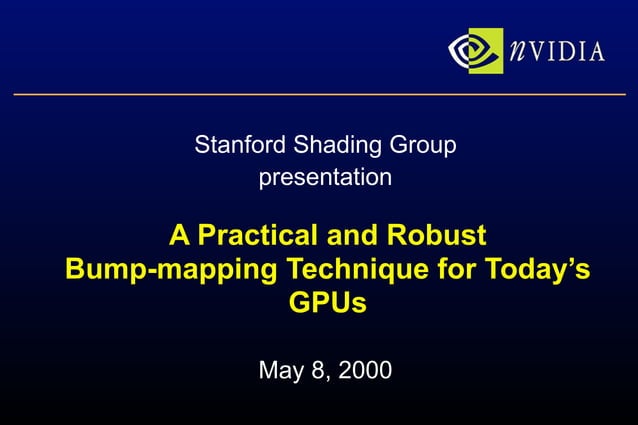 A Practical and Robust Bump-mapping Technique for Today’s GPUs (slides ...