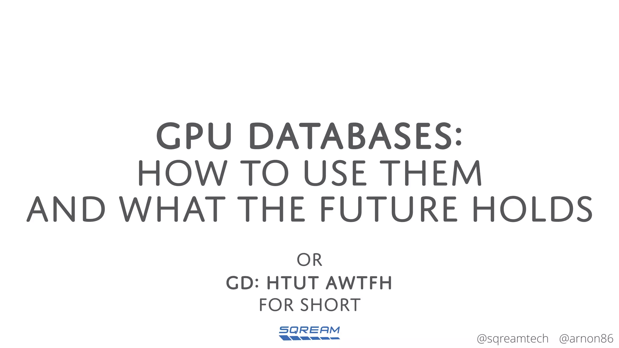 GPU databases - How to use them and what the future holds | PDF | Databases | Computer Software ...