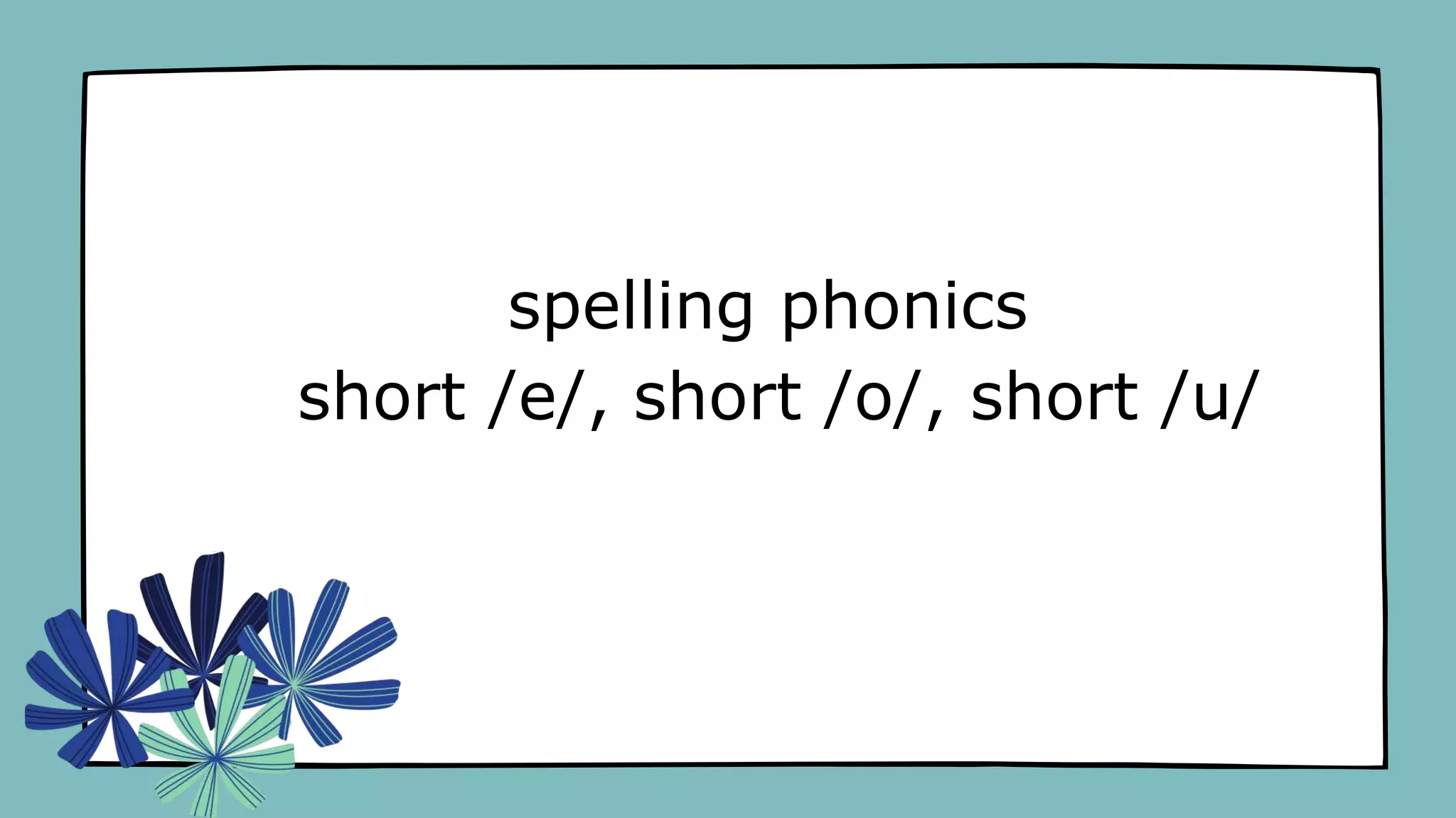 Gr. 2 Spelling short e, o, u, .pptx