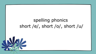 Gr. 2 Spelling short e, o, u, .pptx