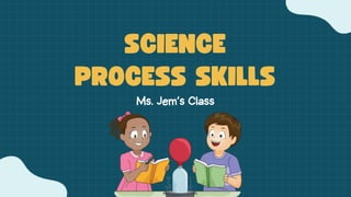 Science Process Skills Grade 3 - You and the Natural World | PPTX