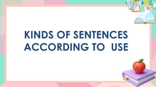 Kinds of Sentences according to its uses | PPTX