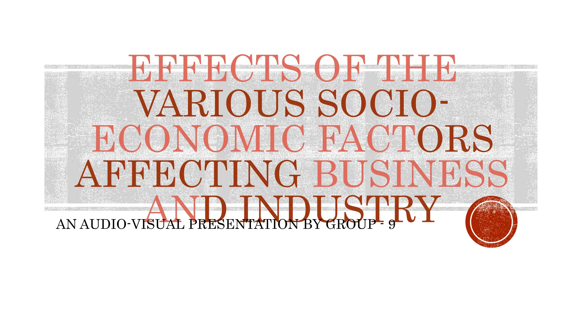 EFFECTS OF THE VARIOUS SOCIO-ECONOMIC FACTORS AFFECTING BUSINESS AND ...