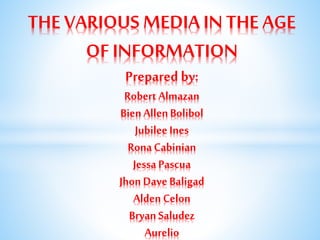 Gr 1THE VARIOUS MEDIA IN THE AGE OF INFORMATION(group 1).pptx