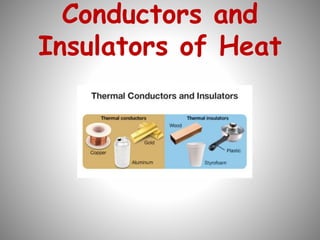 Insulators And Conductors Of Heat