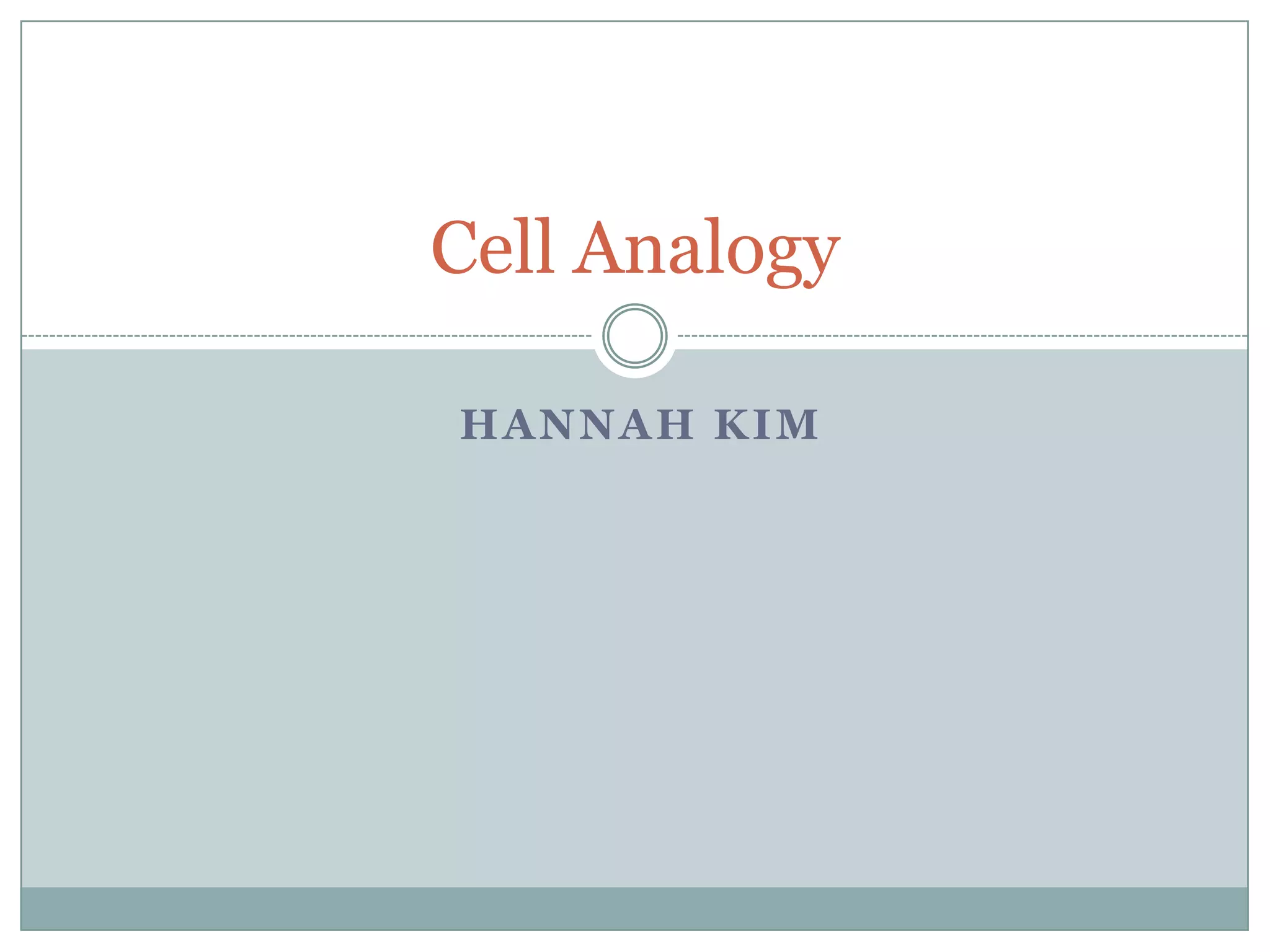 Gr8 hannah-cellanalogy | PPTX