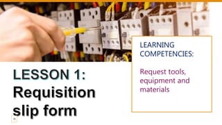 Electrical Installation Maintenance Grade 9 'Requisition Slip Form' | PPTX