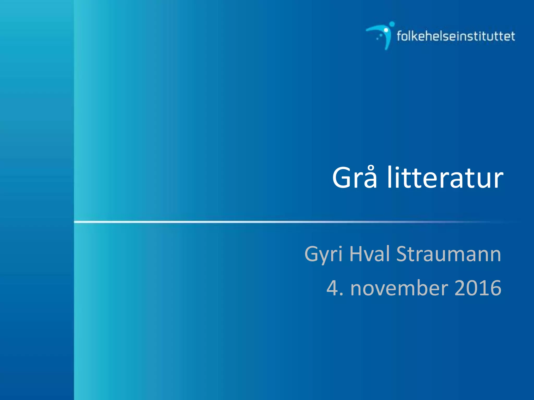 Gyri Hval Straumann: Grå litteratur | PPTX