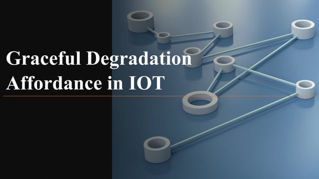 Graceful Degradation and Affordance in IOT | PPT