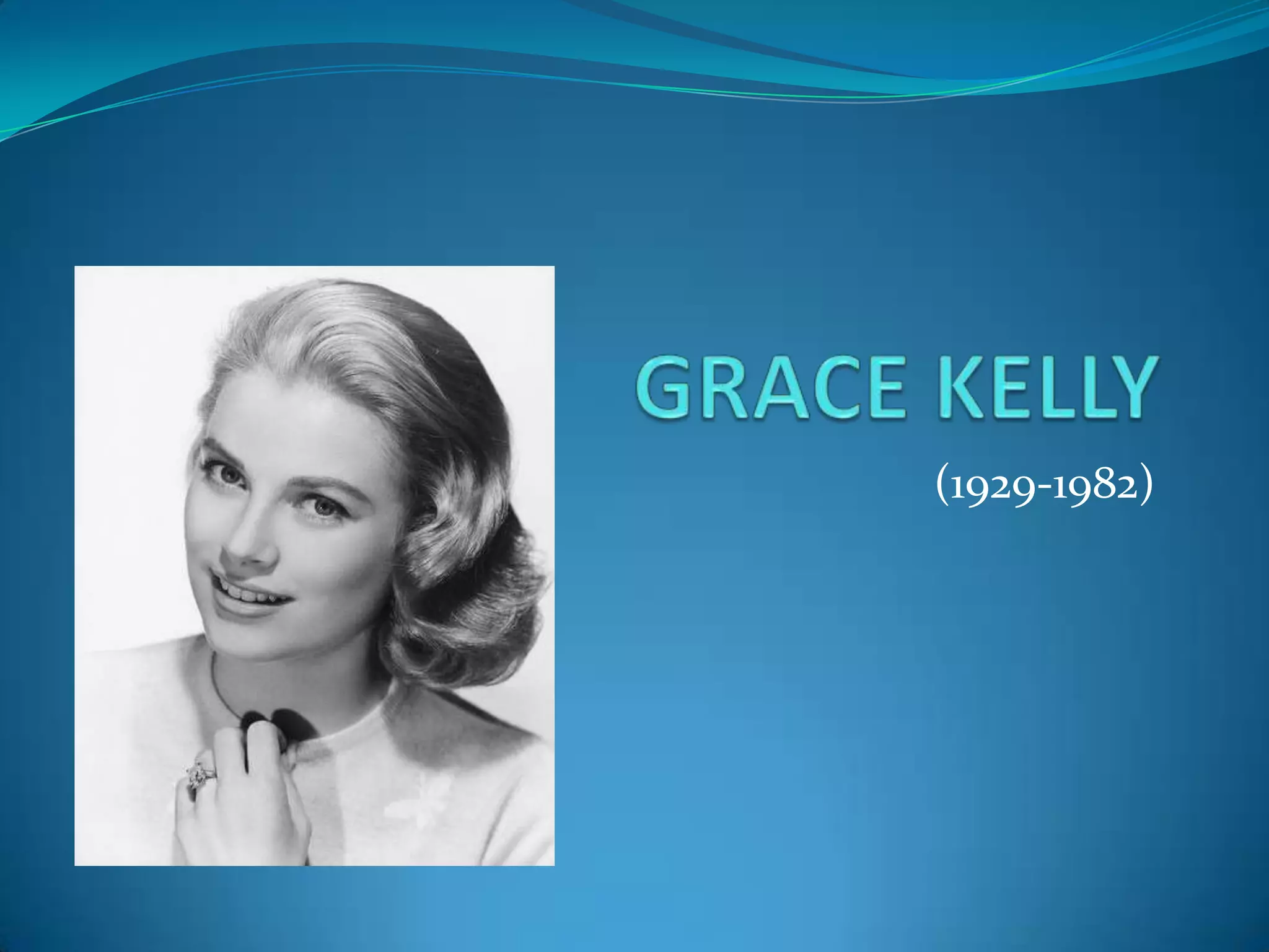 Grace kelly | PPTX | Celebrity Families | Pop Culture