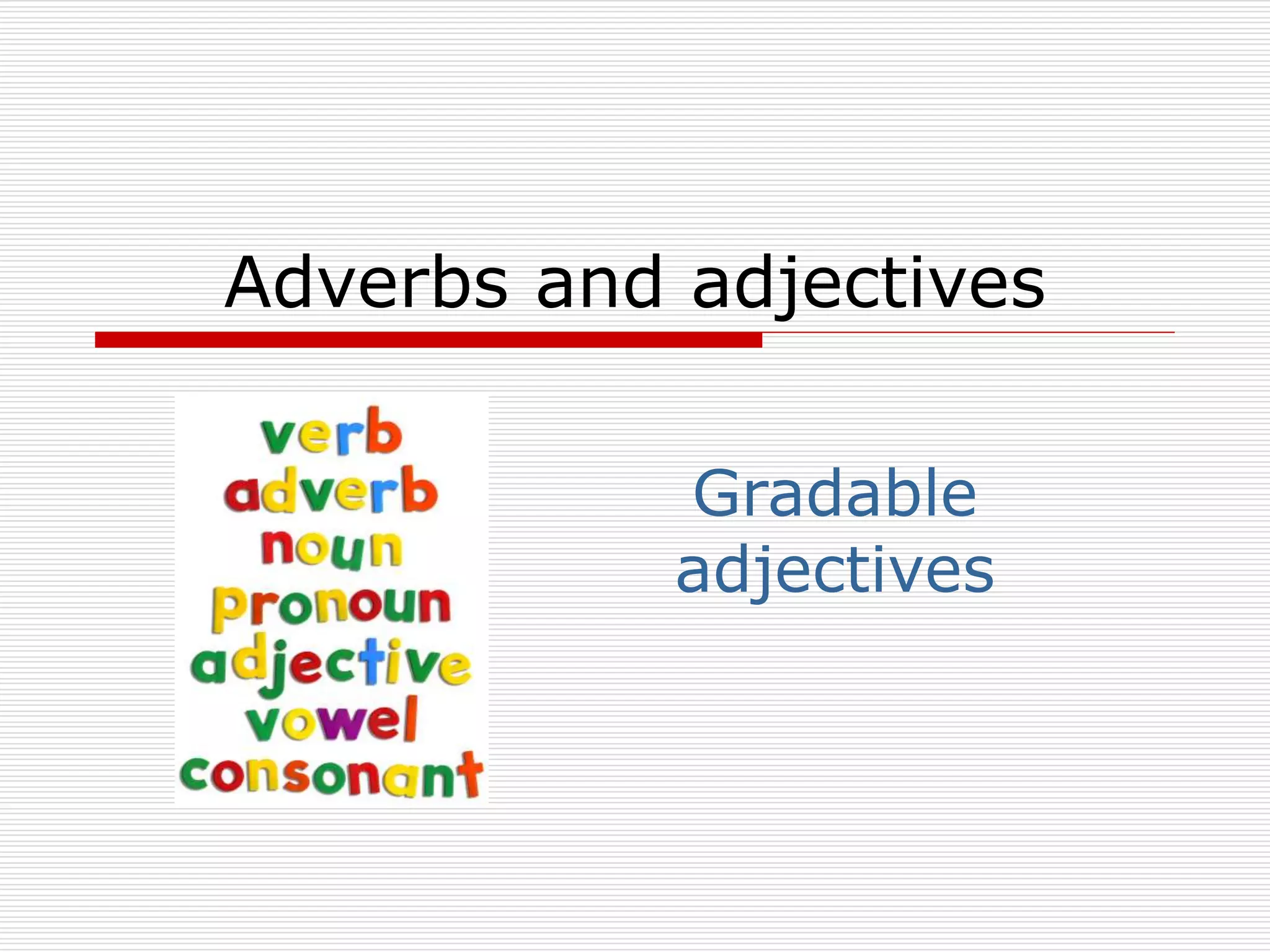 gradable-and-ungradable-adjectives | PPT