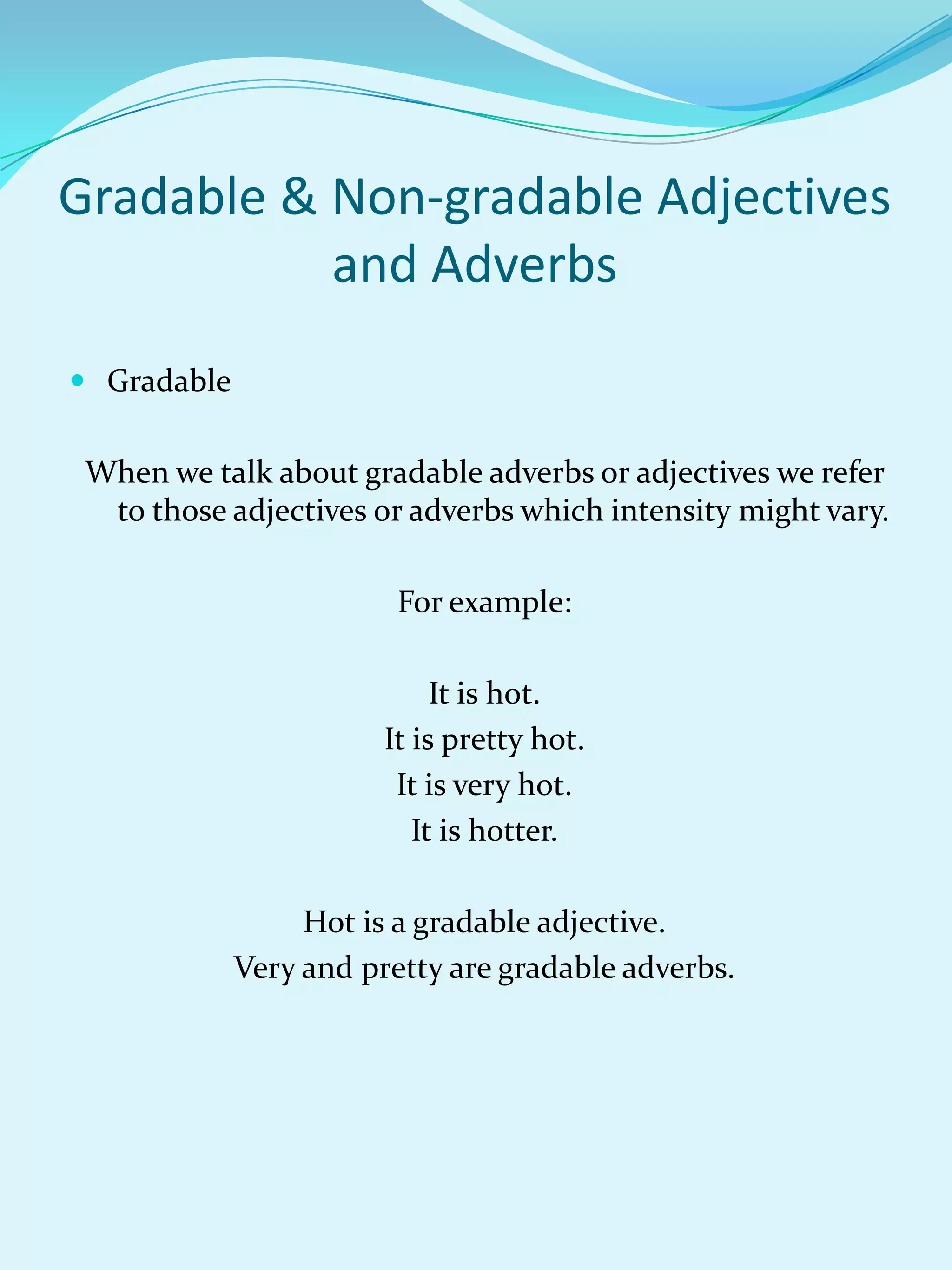 Gradable & non gradable adjectives and adverbs | PPTX