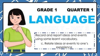 GRADE-1-LANGUAGE-WEEK-7 SY 2025 -26.pptx