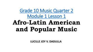 Grade-10-Music-Quarter-2-Module-1-Lesson.pptx-AFRO-MUSIC.pptx