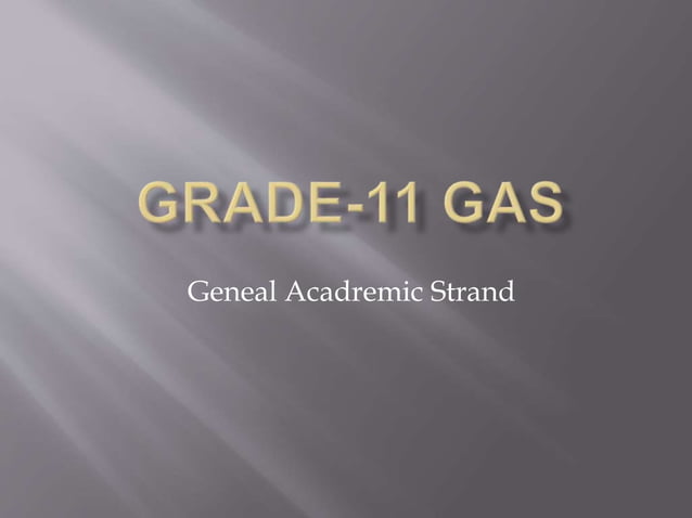 Grade 11 gas | PPTX | College Education | Education