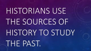 GRADE-IV SOCIAL-PEOPLE WHO STUDY SOURCES OF HISTORY.pptx