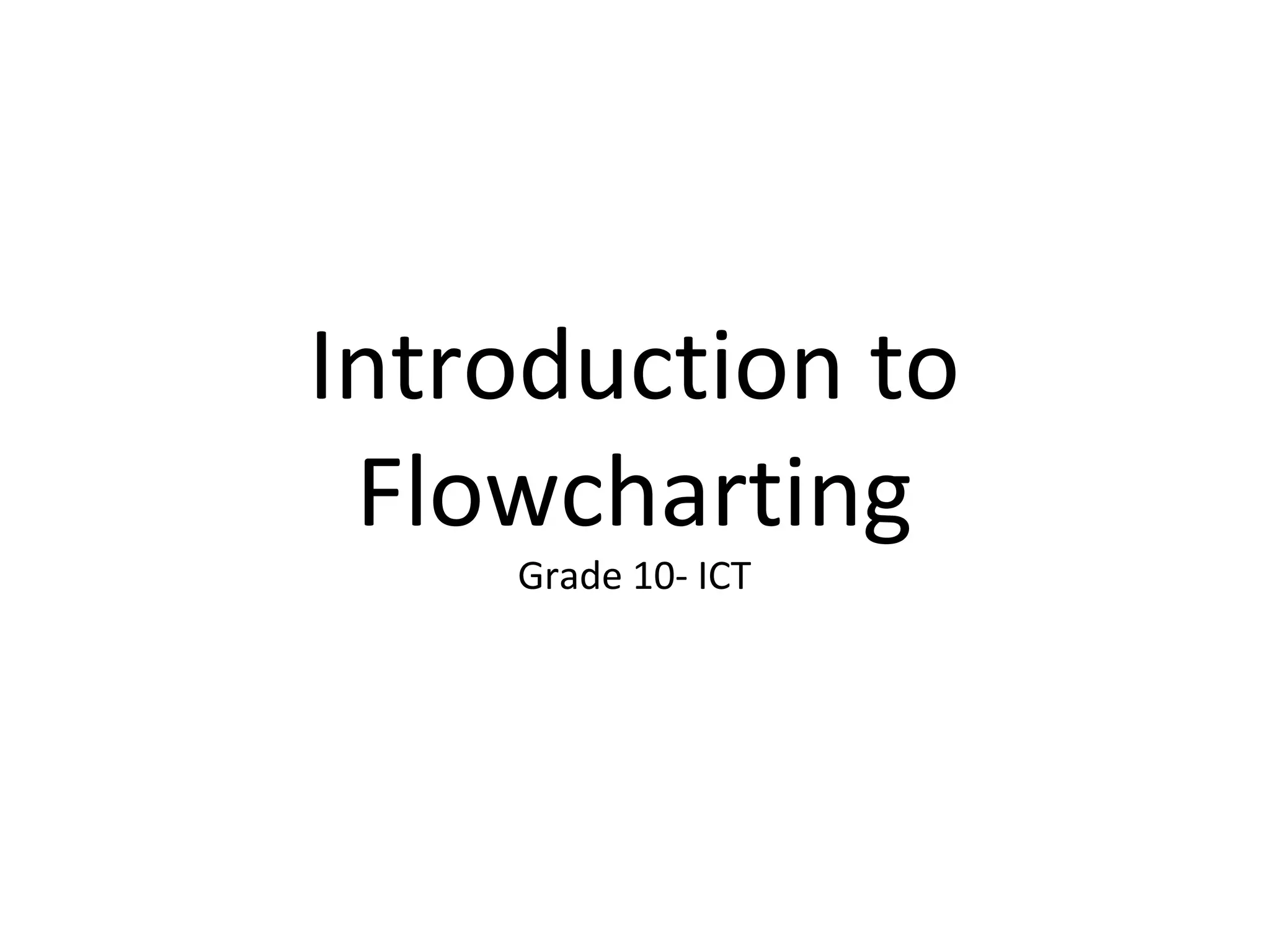 Grade 10 flowcharting | PPT