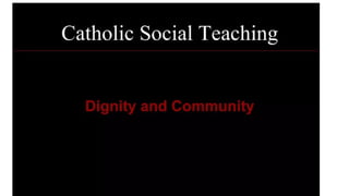 Catholic social teaching, Human dignity, | PPTX