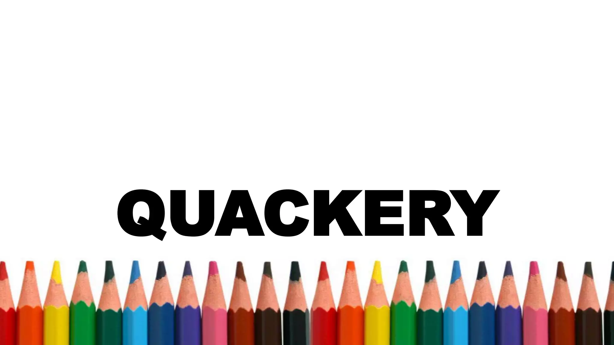 G10 QUACKERY | PPTX