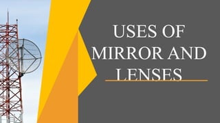 Grade 10 USES OF MIRROR AND LENSES_074154 (1).pptx