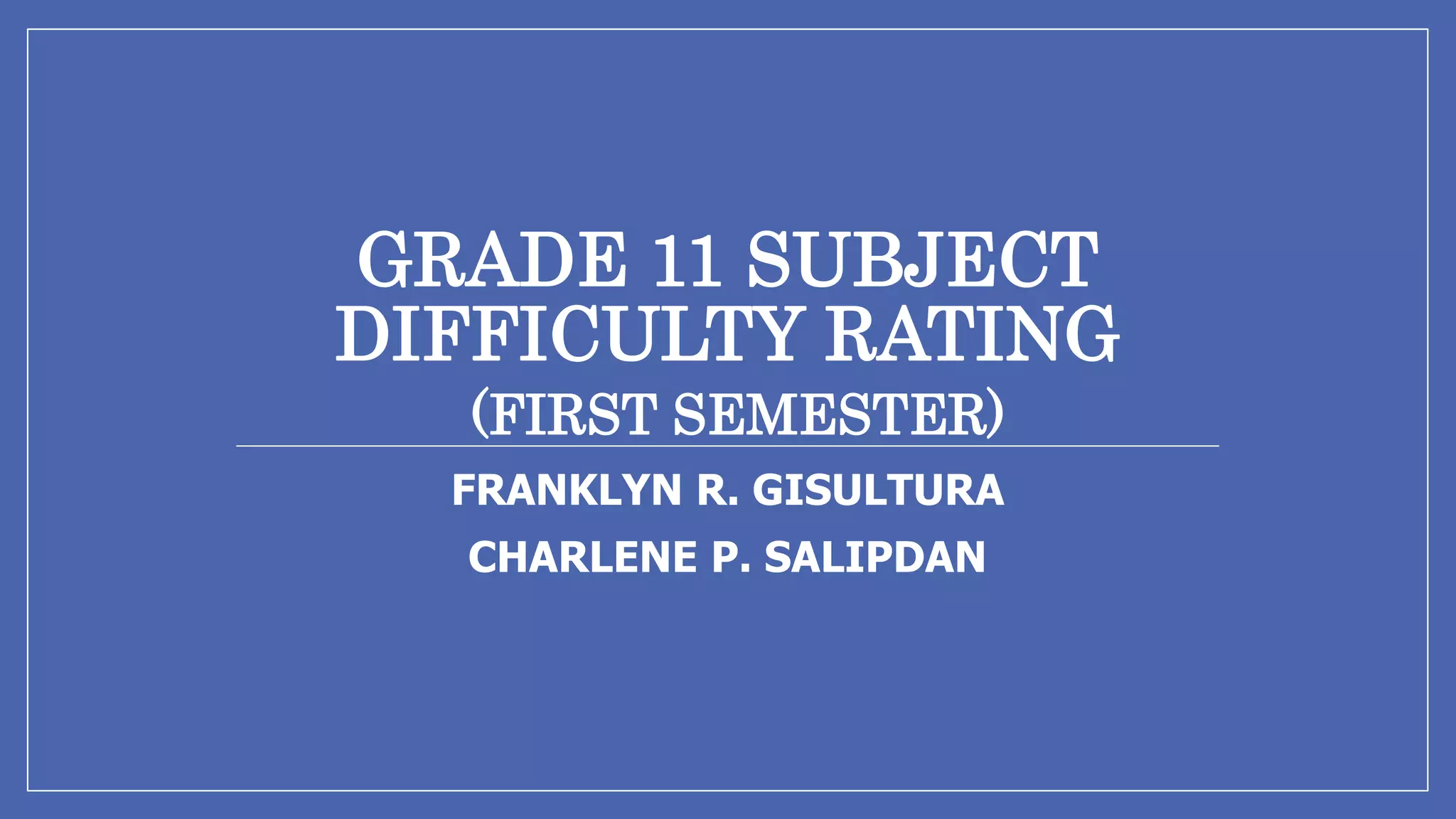 Grade 11 subject difficulty rating.pptx