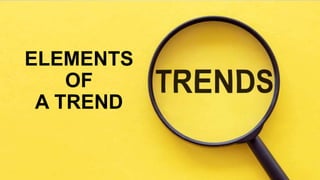 Grade 12-Elements of Trends.pptx