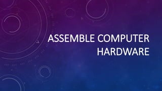 grade 12 assmble computer assemble of computer | PPTX | Computing | Technology & Computing