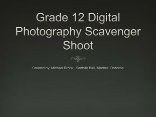 Grade 12 digital photography scavenger shoot | PPTX