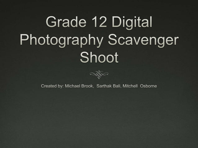 Grade 12 digital photography scavenger shoot | PPTX