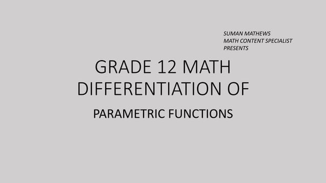 Grade 12 math differentiation-parametric functions | PPTX