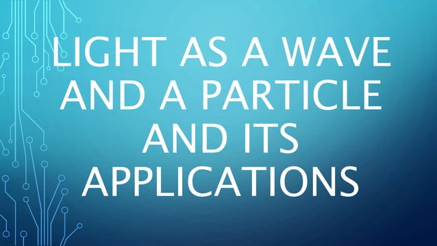 Light as a wave and a particle and its application.pptx