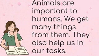 Grade 1 Lesson 2.4 Why Are Animals Important (1).pptx