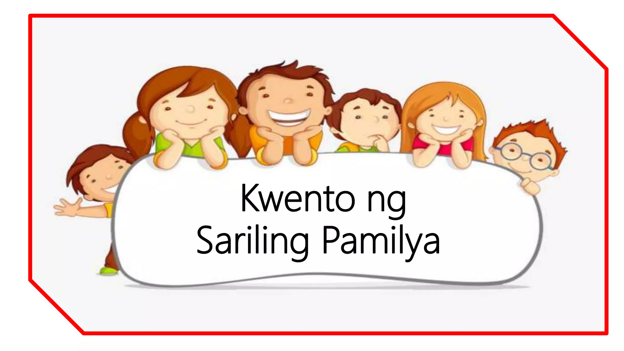 Ang Kwento ng Aking Pamilya | PPTX
