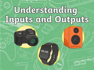 GRADE 2 ICT/COMPUTING INPUT AND OUTPUT.pptx
