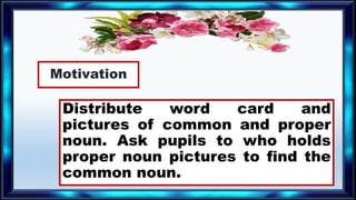 Grade 2 PPT_Differentiate common from proper noun.pptx