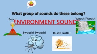 Grade 2 Categorizing sounds (Mechanincal, Environment, Speech, Animals ...
