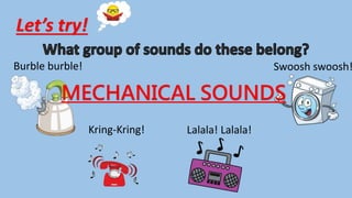 Grade 2 Categorizing sounds (Mechanincal, Environment, Speech, Animals ...