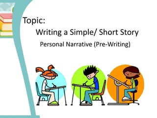 Grade 3 English: Writing a Simple/ Short Story Personal Narrative (Pre ...