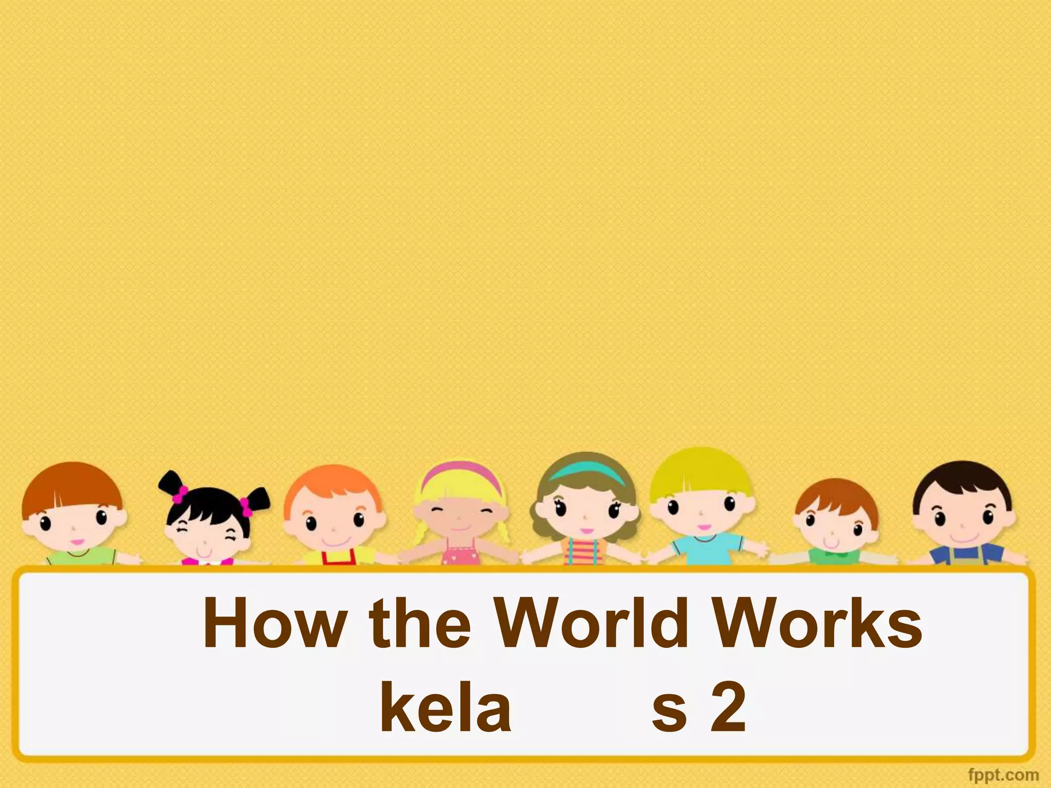 Grade 3_How the World Works.pptx