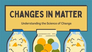 SCIENCE GRADE 4 CHANGES IN MATTER (DEPOSITION AND ETC.) | PPTX