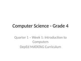 Grade4_ComputerScience_Q1_Week1_Matatag.pptx