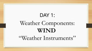 GRADE 4 Q4 Weather Instruments and Weather Components.pptx