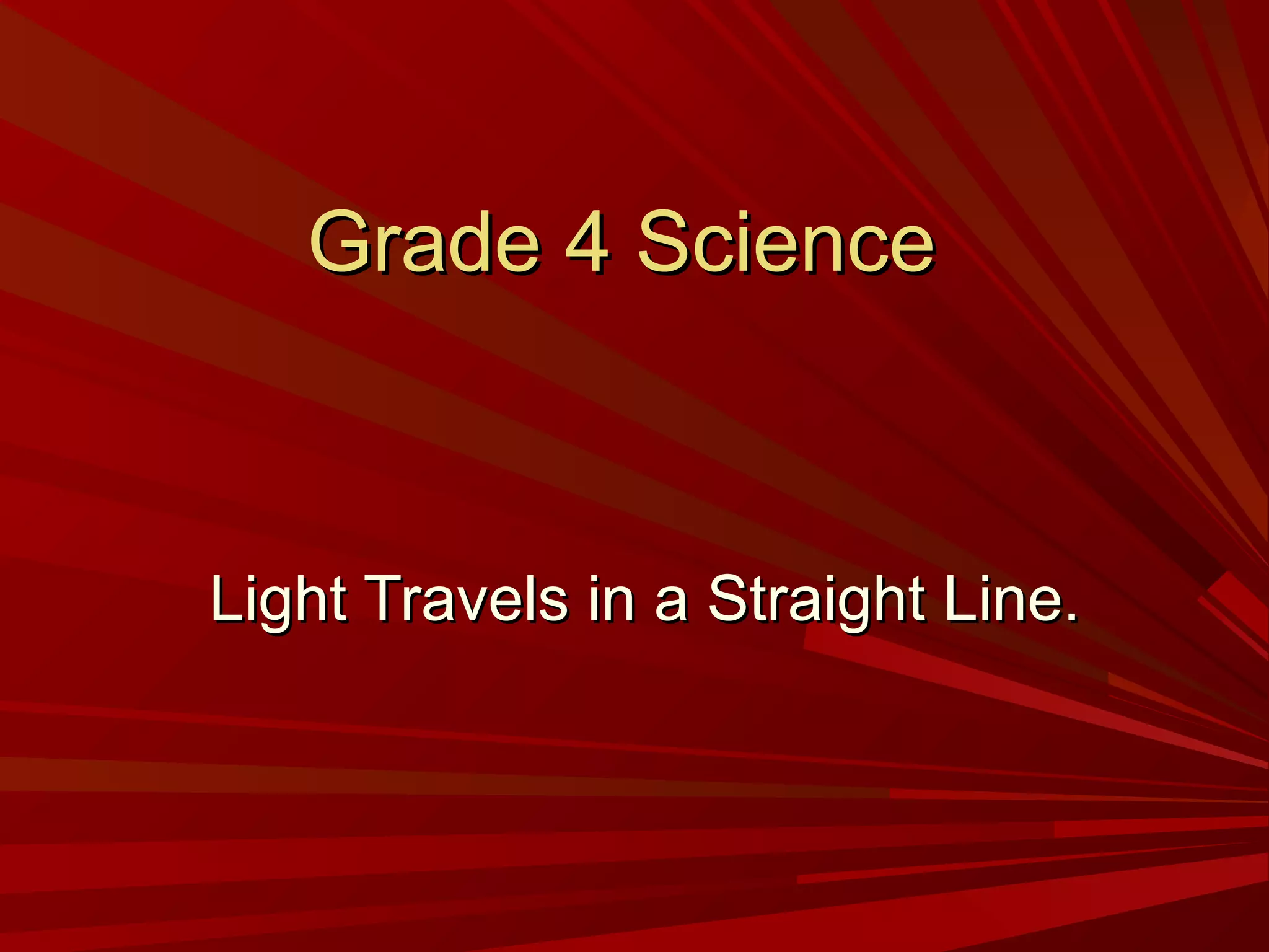 Grade 4 Science Light Travels in a Straight Line | PPT