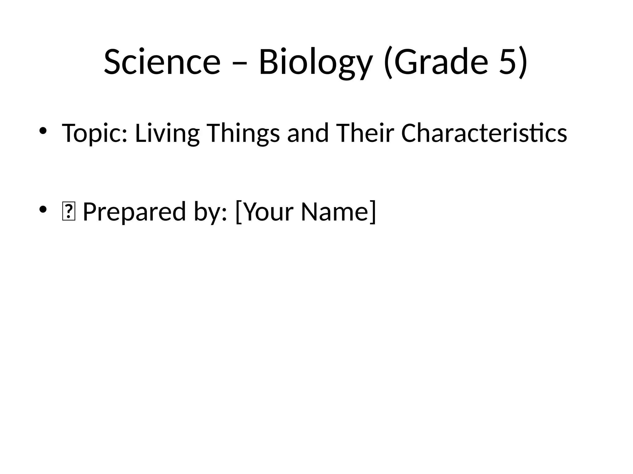 Grade_5_Biology_Living_Things. POWERPOINT PRESENTATION | PPTX