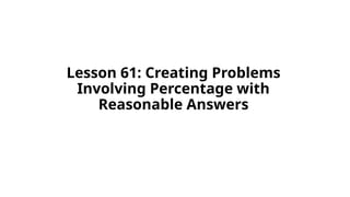 Grade 5 PPT_Math_Q3_W3_Lesson 61_Creating Problems Involving Percentage ...