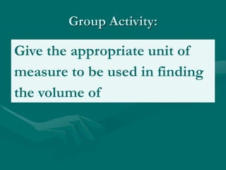 Grade 5 PPT_Math_Q4_W3_Lesson 87 Name the unit of measure for measuring ...